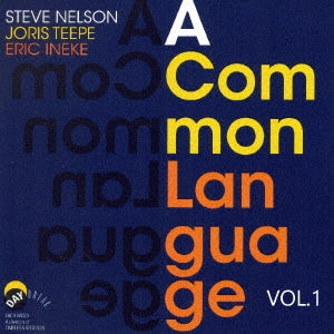 Steve Nelson - Joris Teepe - Eric Ineke - Common Language Vol.1 - Japan CD